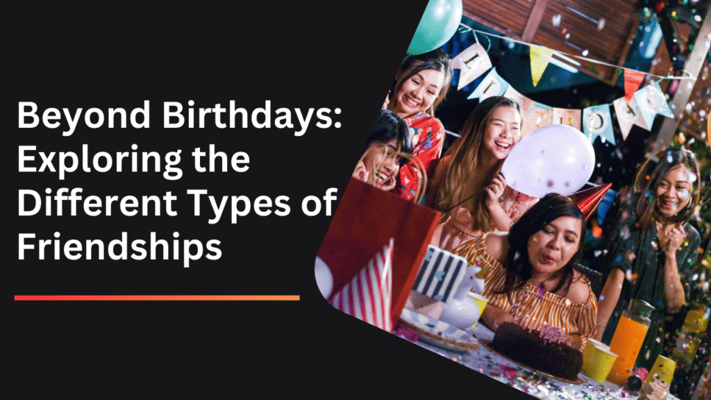 Different Types of Friendships and What They Mean